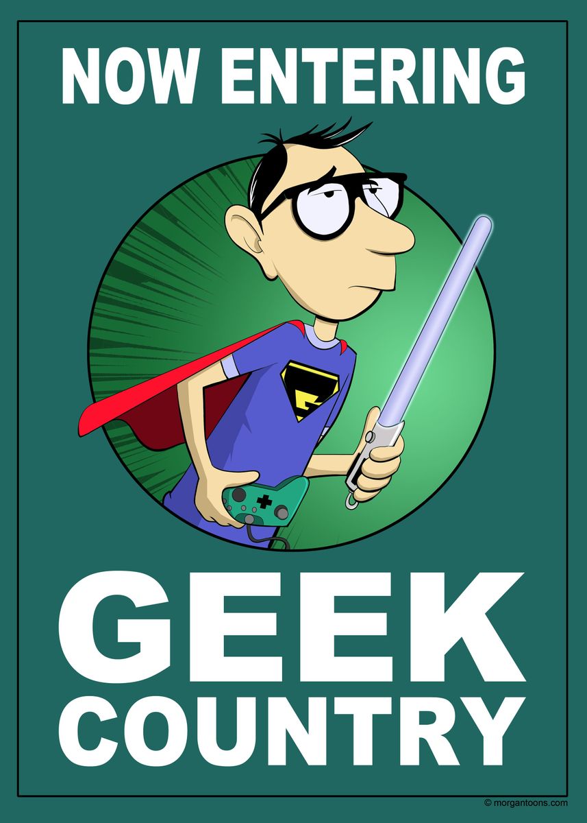 'Now Entering Geek Country' Poster, picture, metal print, paint by ...