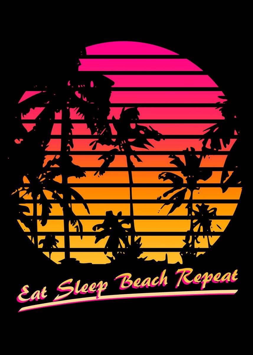 'Eat Sleep Beach Repeat' Poster, picture, metal print, paint by El ...
