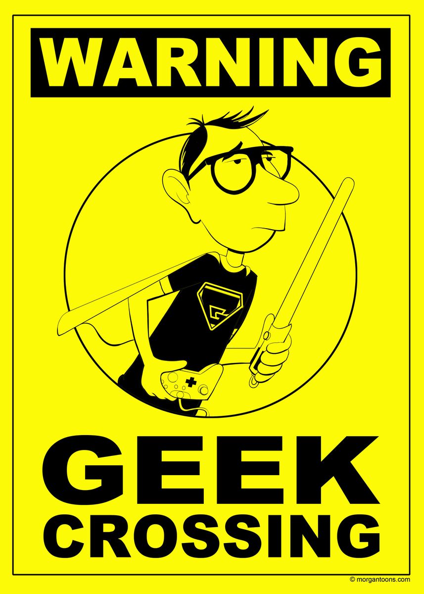 'Warning Geek Crossing' Poster, picture, metal print, paint by Bryce ...