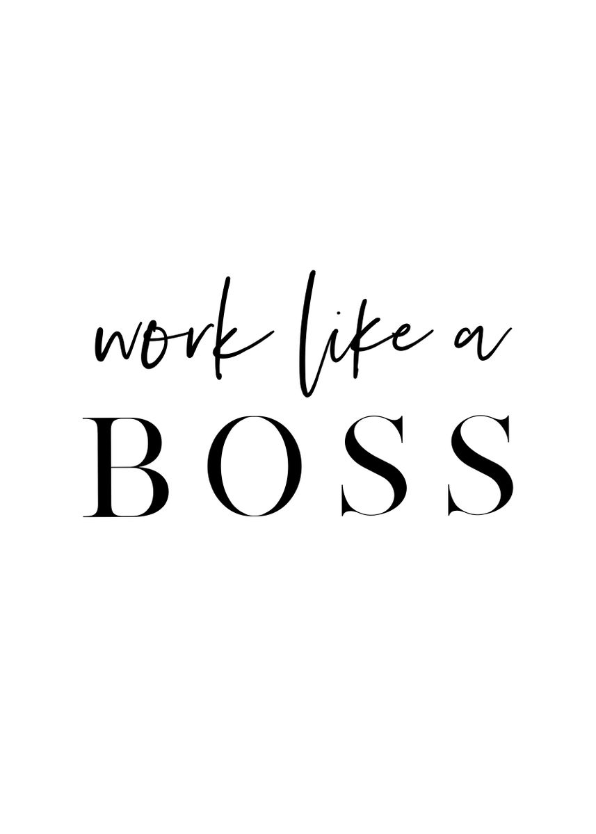 'Work Like a Boss' Poster, picture, metal print, paint by VividAtelier ...