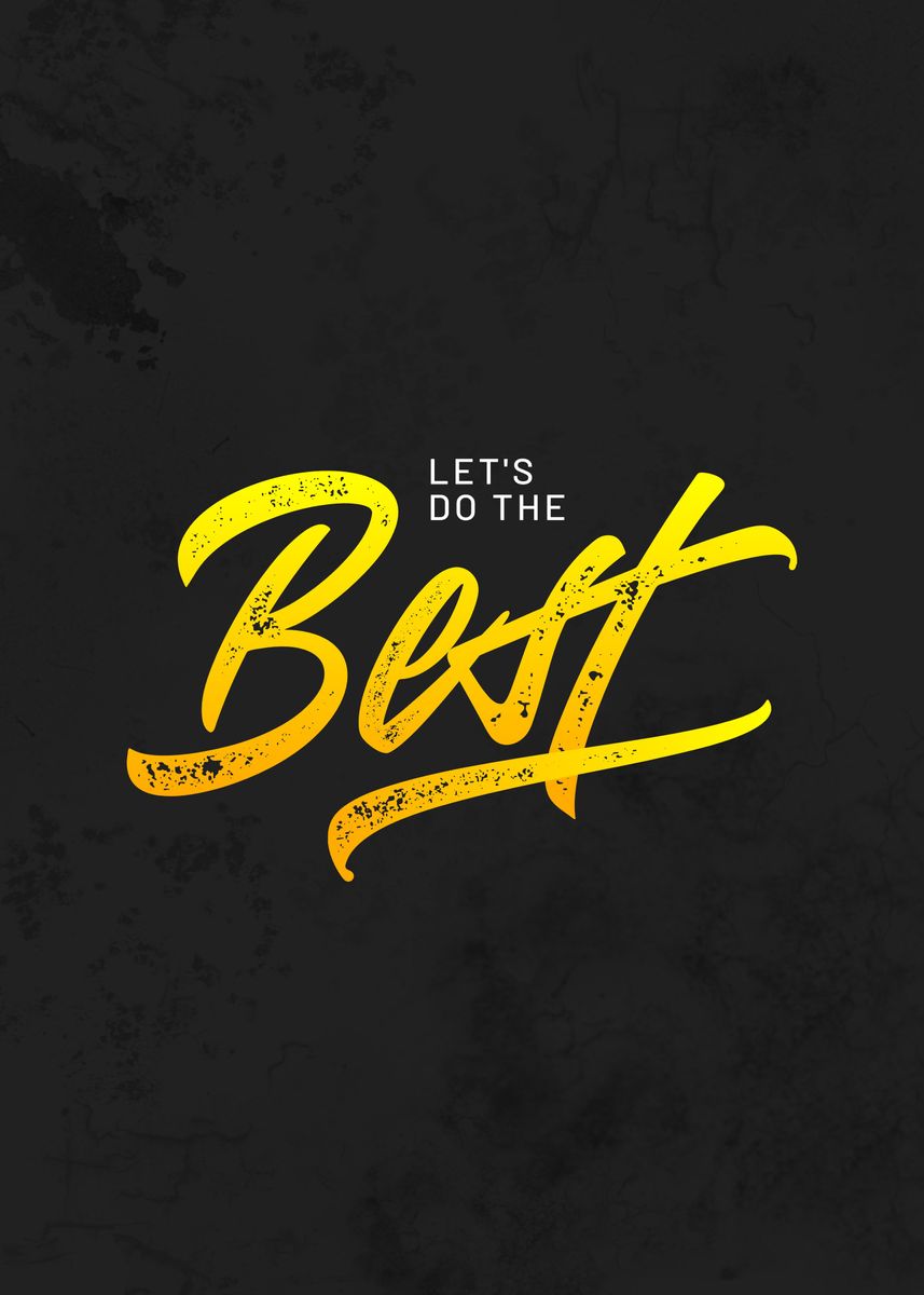 'lets do the BEST' Poster by Oriza Creativa | Displate