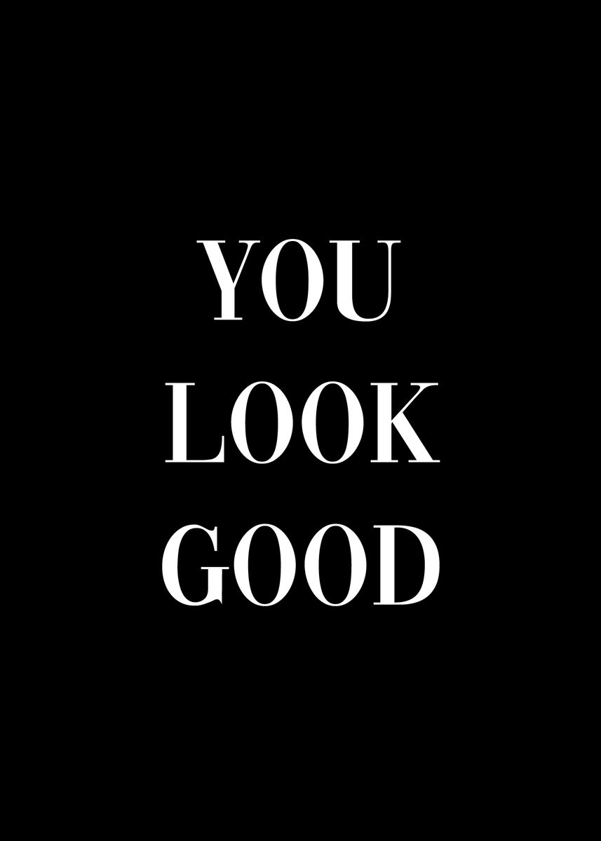 'You Look Good Girl Woman' Poster, picture, metal print, paint by ...