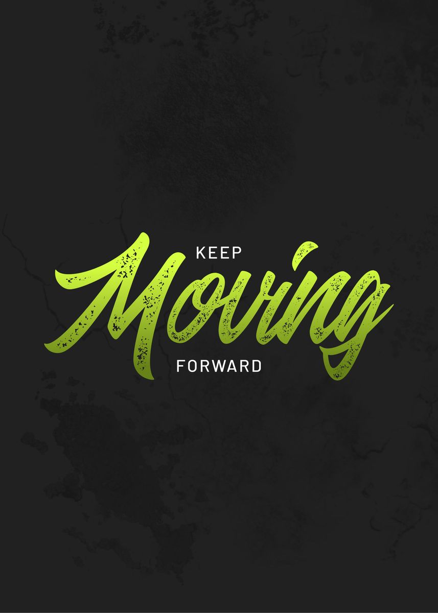 'keep MOVING forward' Poster by Oriza Creativa | Displate