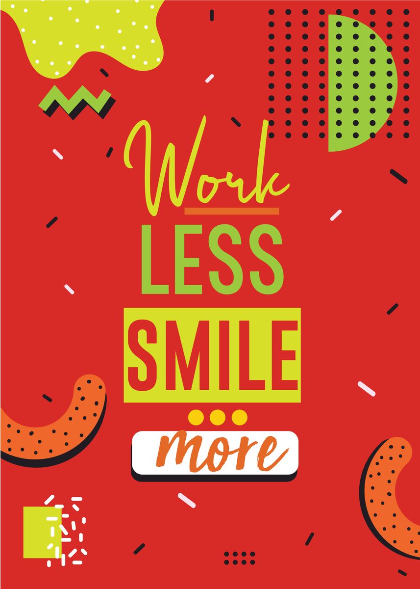 'work less smile more' Poster by Daur Studio | Displate