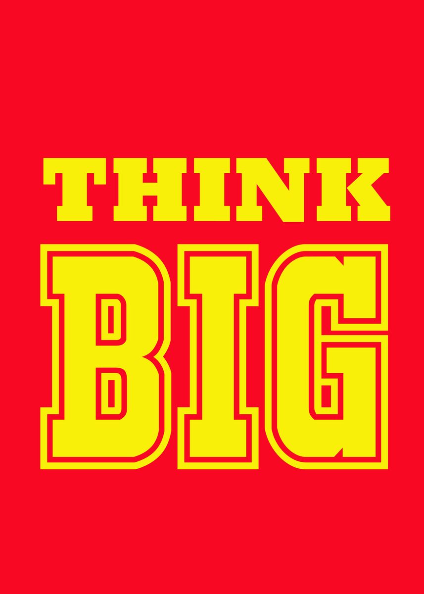 'THINK BIG' Poster, picture, metal print, paint by Vatsala Dhyani ...