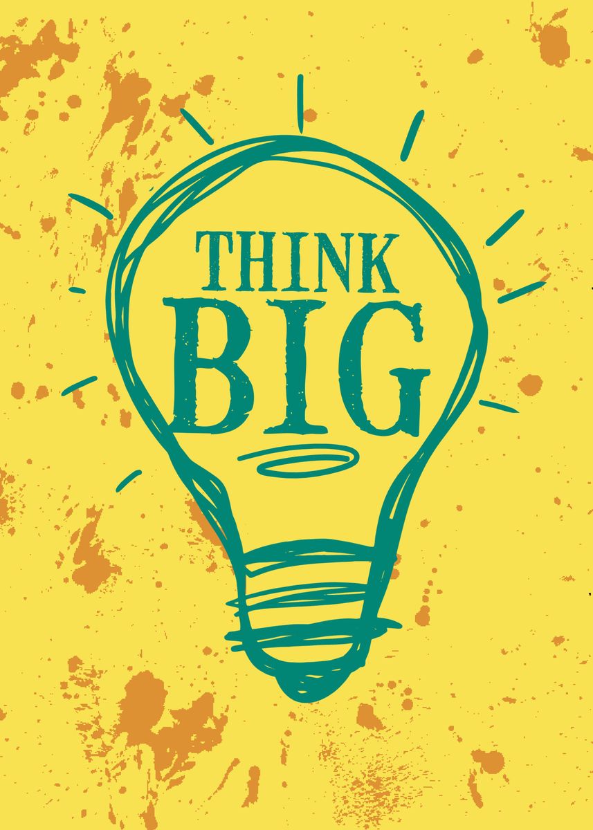 'Think BIG' Poster, picture, metal print, paint by Giovanni Poccatutte ...