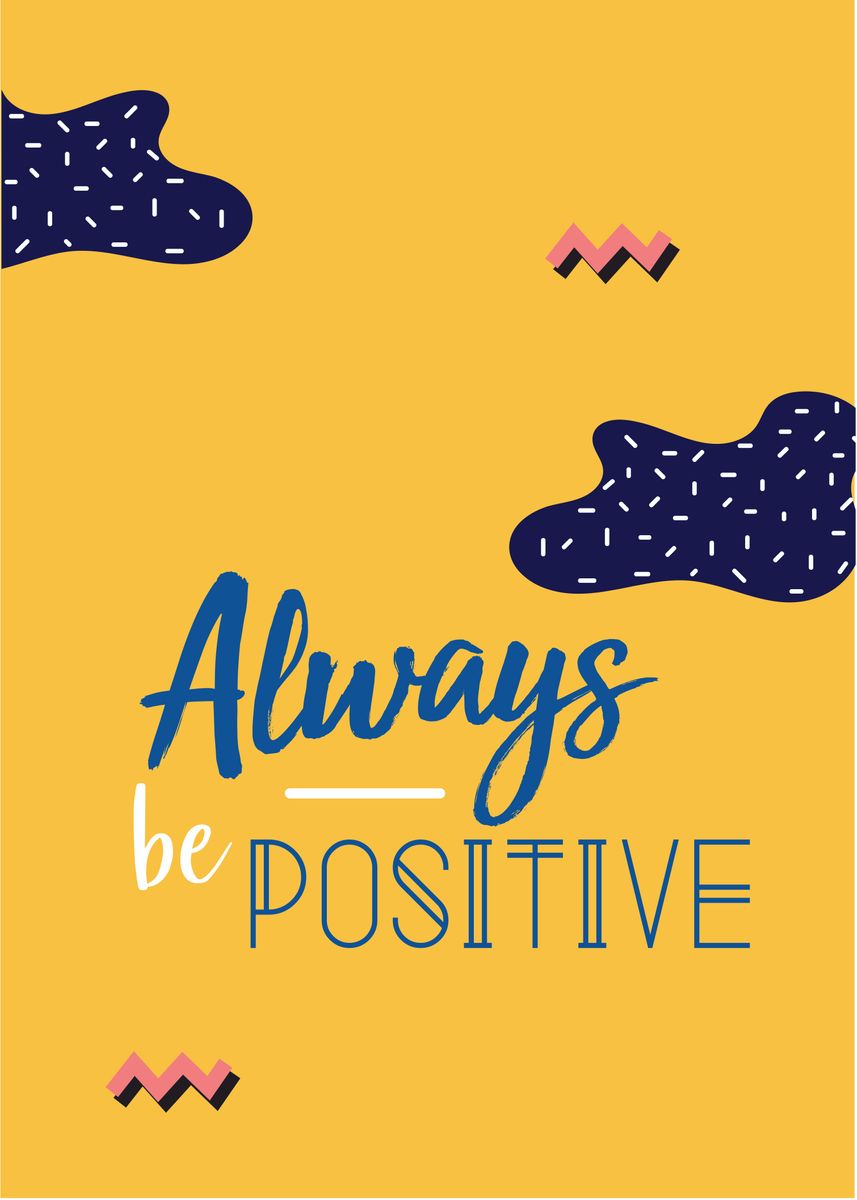 'always be positive' Poster, picture, metal print, paint by Daur Studio ...