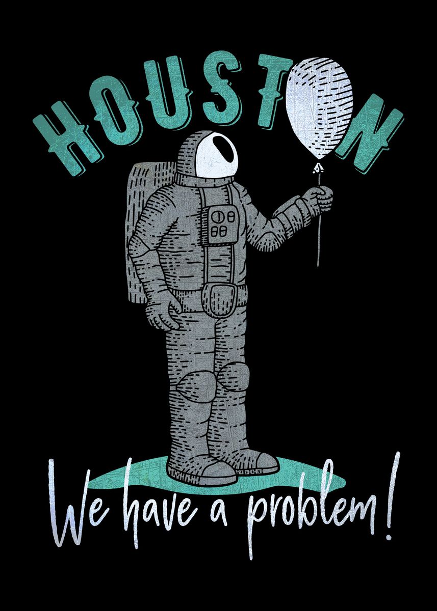 'houston problem' Poster by Gab Fernando | Displate