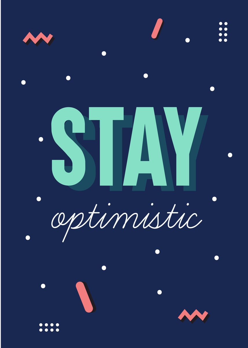 'stay optimistic' Poster, picture, metal print, paint by Daur Studio ...