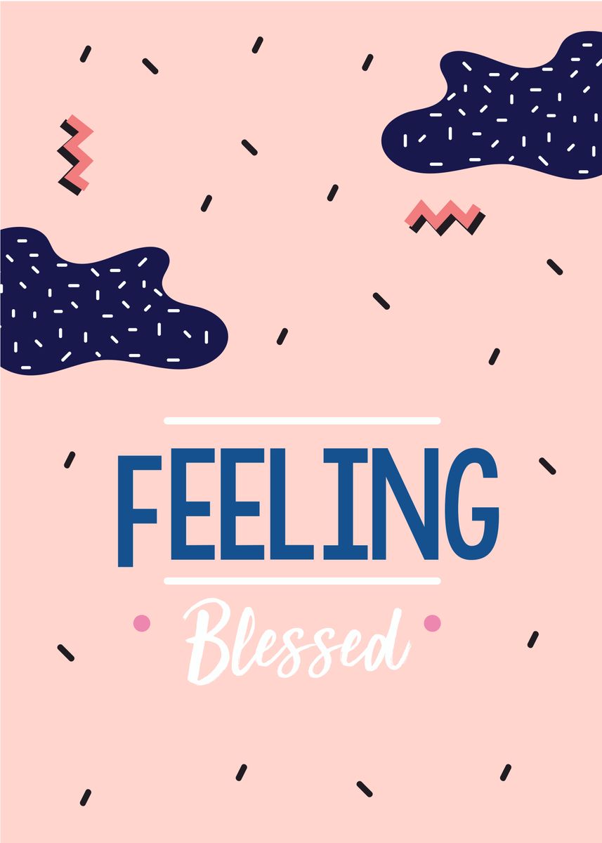 'feeling blessed' Poster, picture, metal print, paint by Daur Studio ...