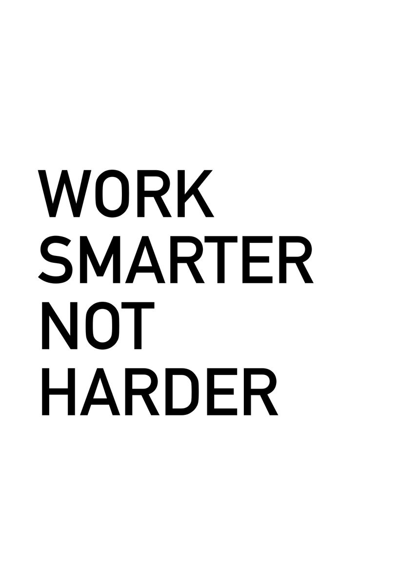 'Work Smarter Not Harder' Poster, picture, metal print, paint by Paddy ...