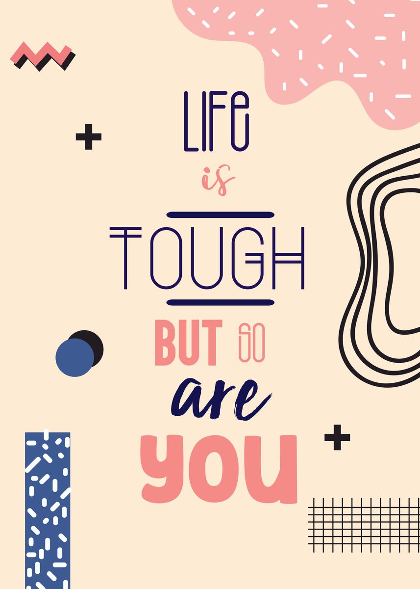 'life is tough' Poster, picture, metal print, paint by Daur Studio ...