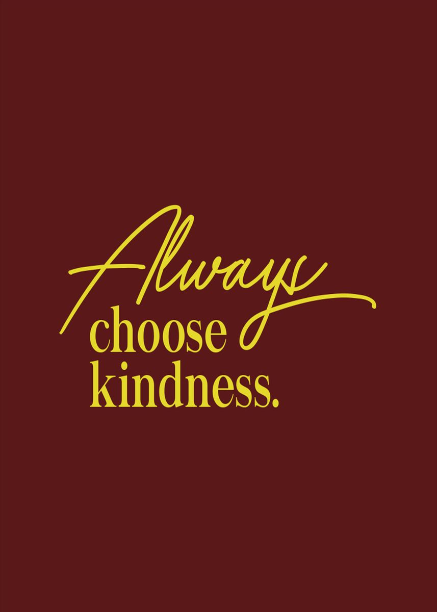 'Always Choose Kindness' Poster, picture, metal print, paint by ...
