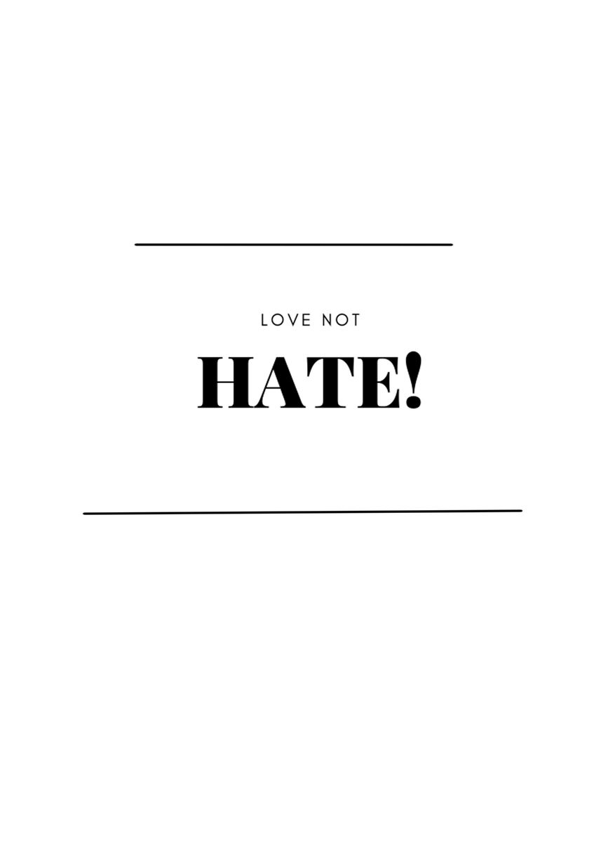 'Love not hate' Poster, picture, metal print, paint by Isabel Wolf ...