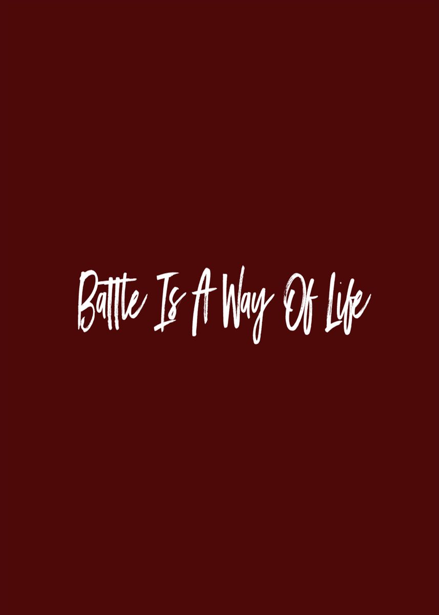 'Battle is a way of life' Poster, picture, metal print, paint by ...