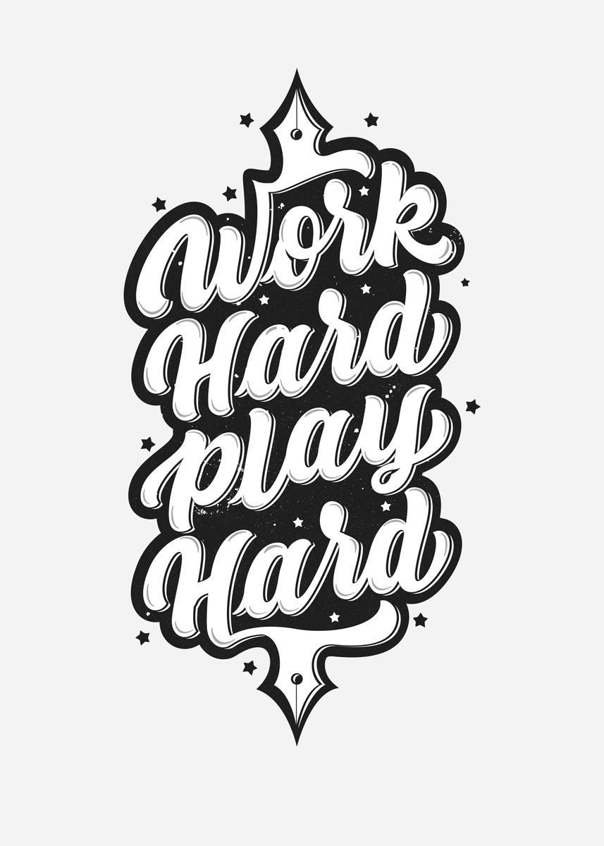 'Work hard play hard ' Poster, picture, metal print, paint by cao van ...