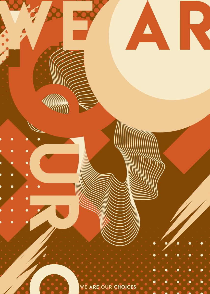 'We Are Our Choice' Poster, picture, metal print, paint by Graphics ...