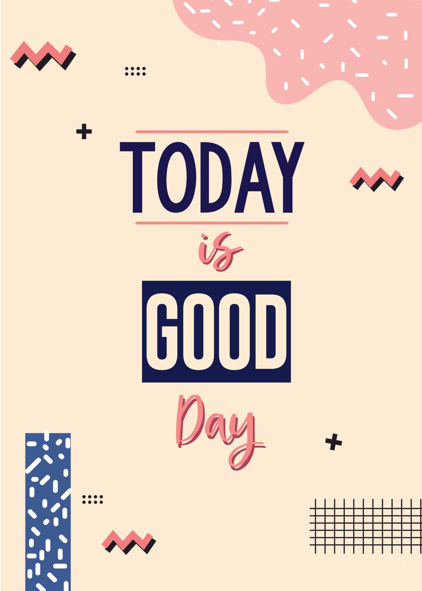 today Is Good Day Poster Picture Metal Print Paint By Daur Studio today-is-good-day-poster-picture-metal-print-paint-by-daur-studio