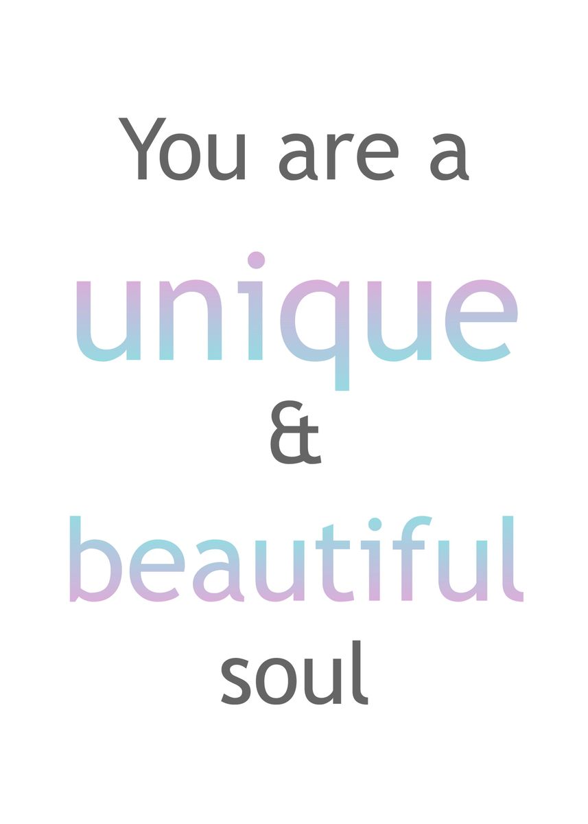 'You are a unique' Poster, picture, metal print, paint by Shawlin I ...