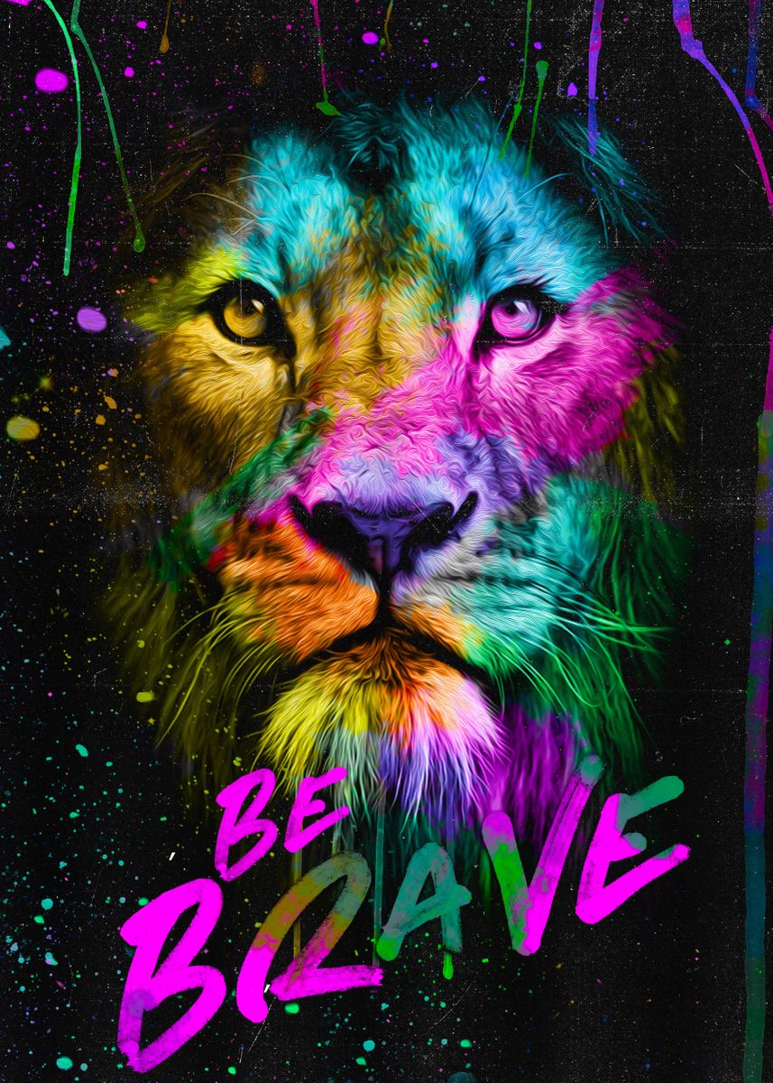 'BE BRAVE' Poster, picture, metal print, paint by Juan manuel farfan ...