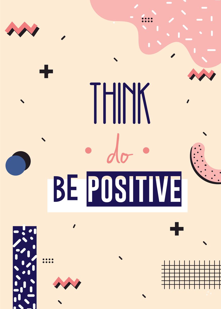 'think do be positive' Poster, picture, metal print, paint by Daur ...