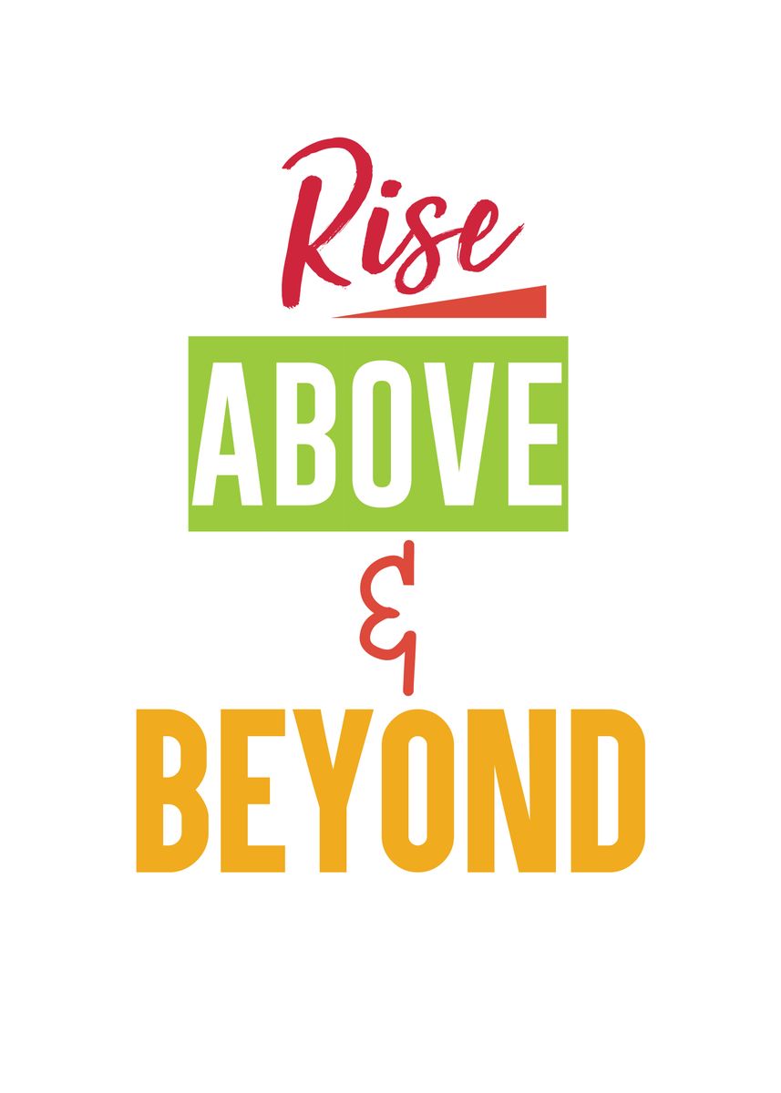 'rise above and beyond' Poster by Daur Studio | Displate