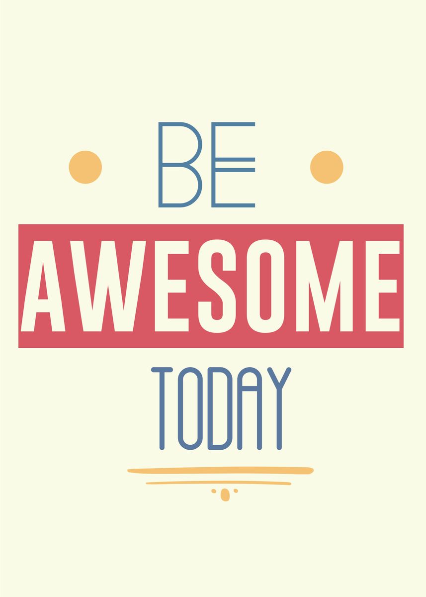 'be awesome today' Poster by Daur Studio | Displate