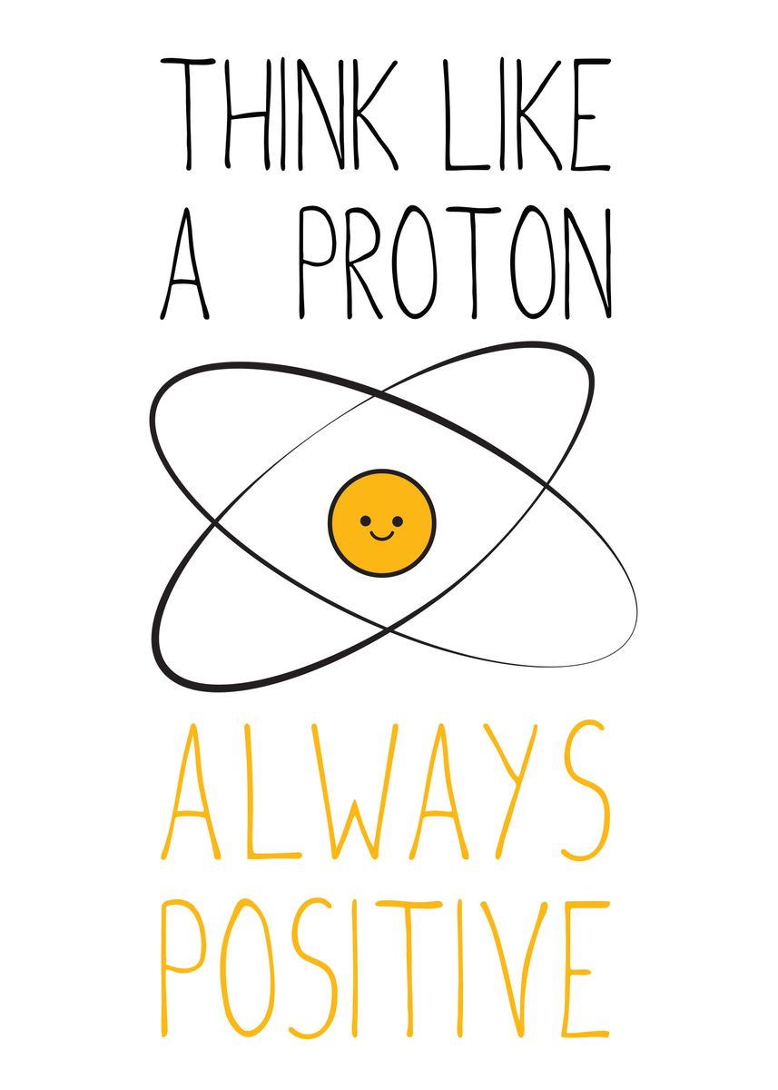 'Think Like a Proton' Poster, picture, metal print, paint by starstuff ...