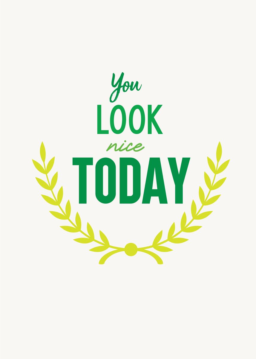 'you look nice today' Poster, picture, metal print, paint by Daur ...
