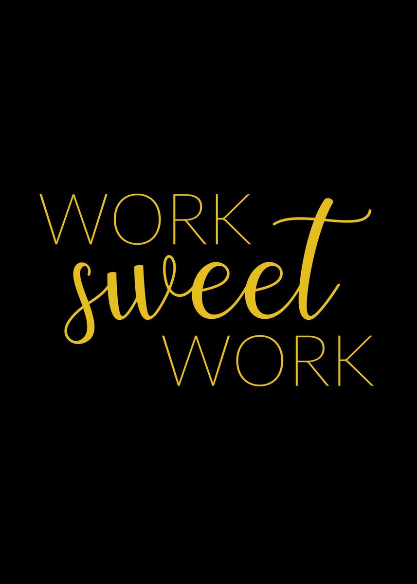 'Work sweet work' Poster, picture, metal print, paint by dkDesign ...