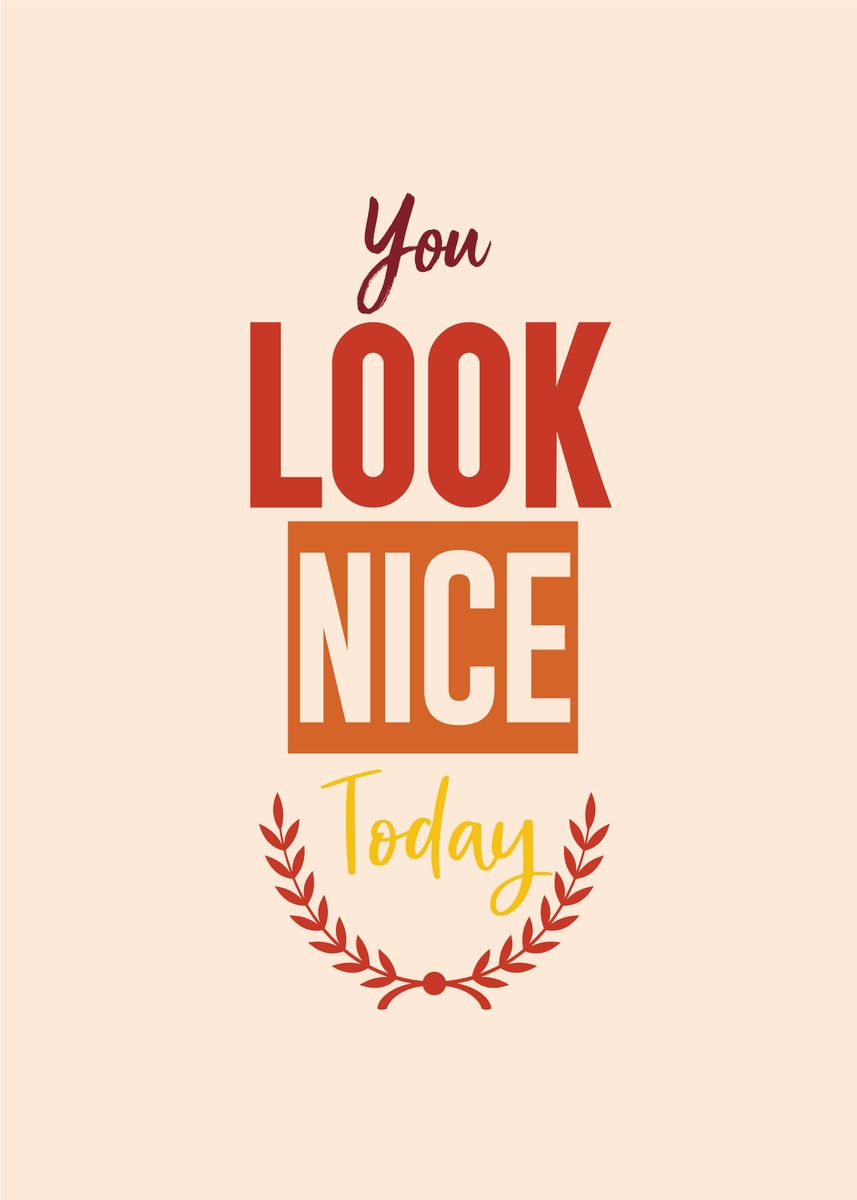'you look nice today' Poster, picture, metal print, paint by Daur ...