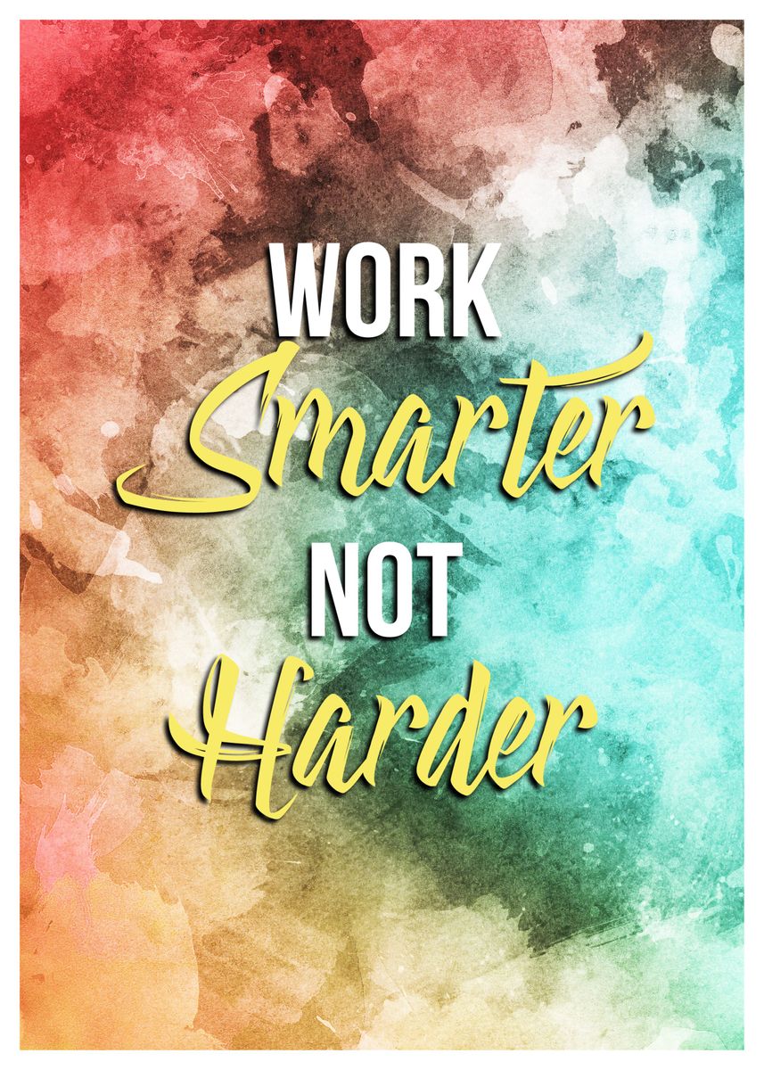 'WORK SMARTER' Poster, picture, metal print, paint by PosterWorld ...