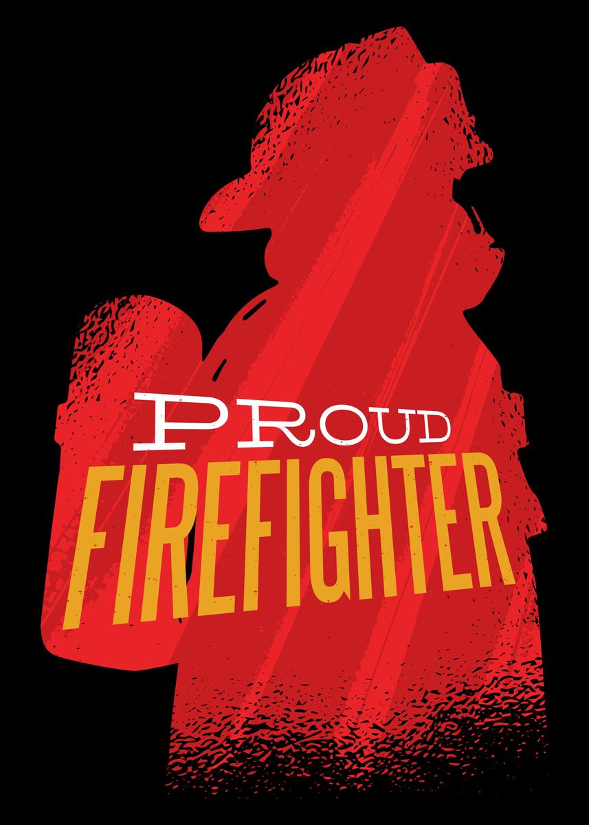 'Proud Firefighter ' Poster, picture, metal print, paint by Wonderful ...