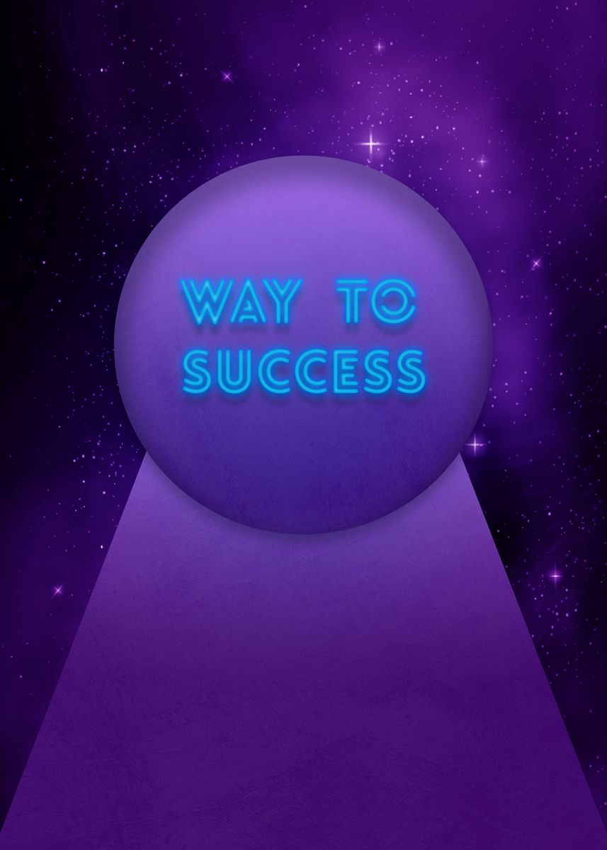 'WAY TO SUCCESS' Poster, picture, metal print, paint by Mai K Store ...