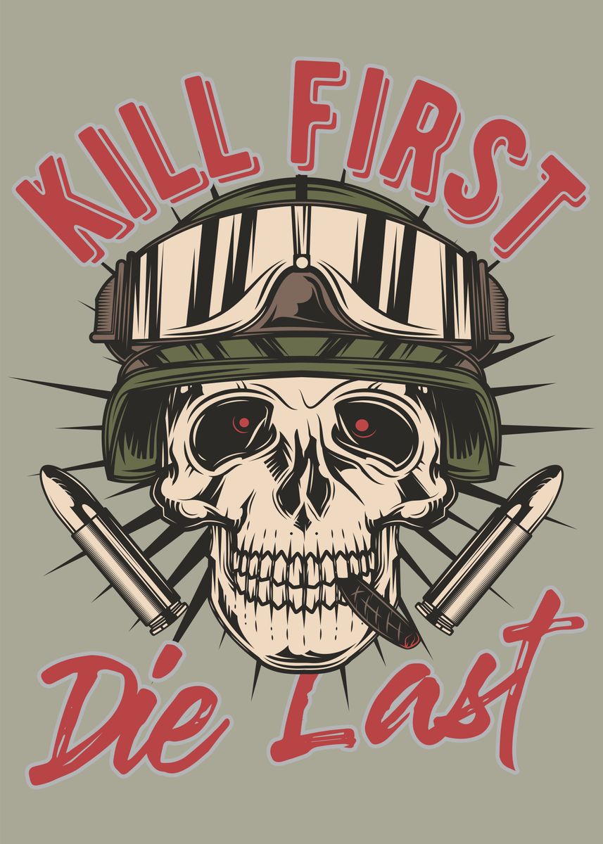 'Kill First Die Last' Poster by Chris Simmons | Displate