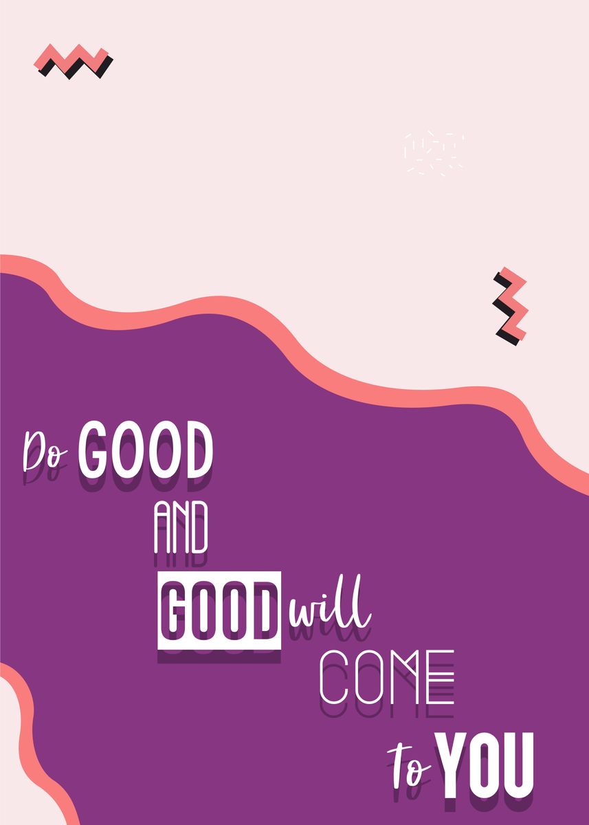 'do good things' Poster, picture, metal print, paint by Daur Studio ...
