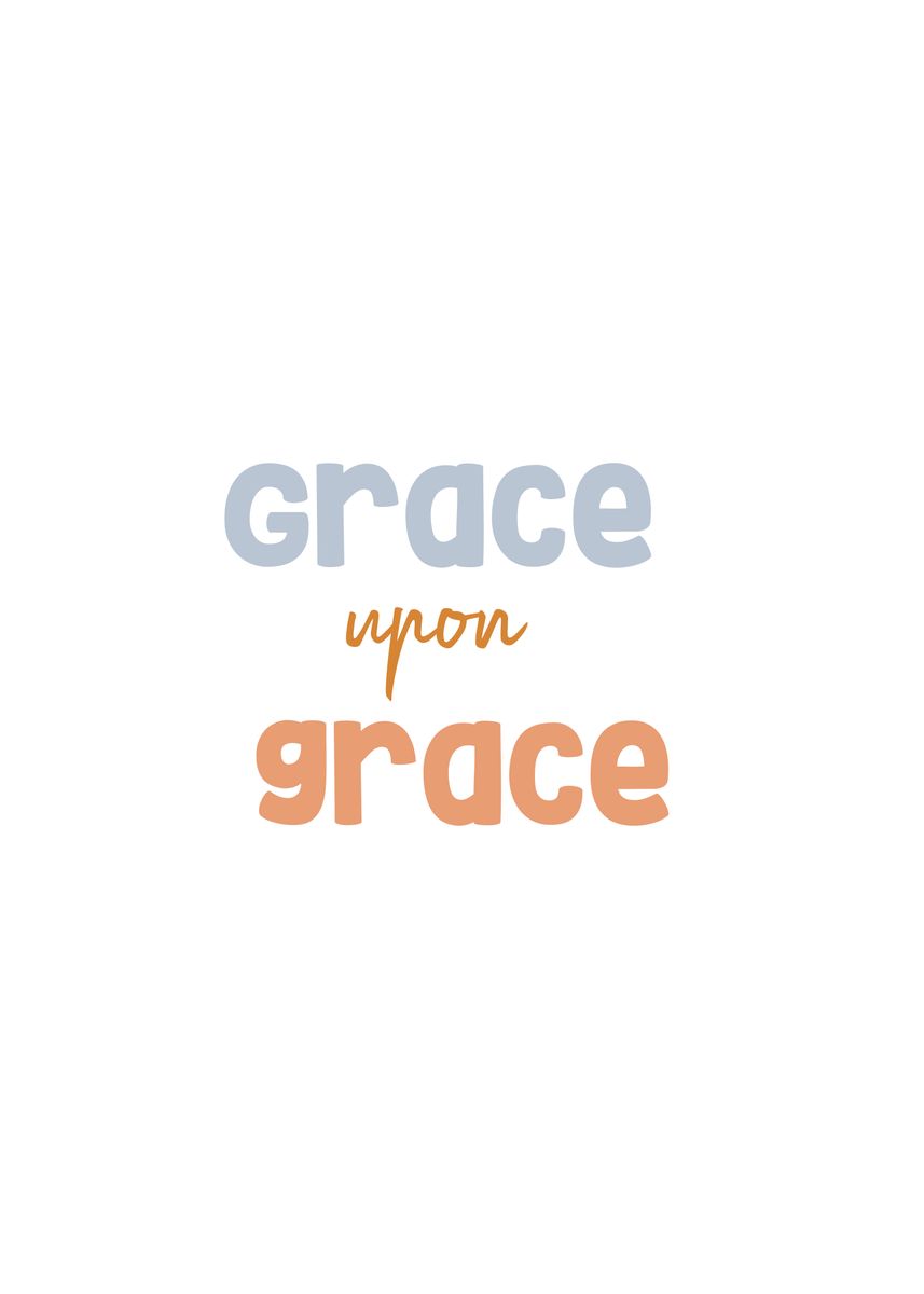 'grace upon grace' Poster by Daur Studio | Displate