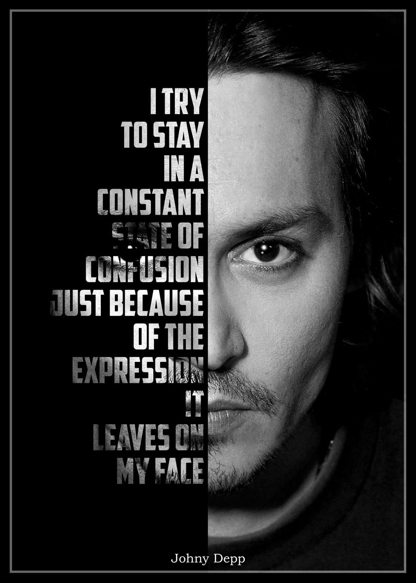 'Jonny Depp Quote 9 ' Poster, picture, metal print, paint by Paul Solis ...
