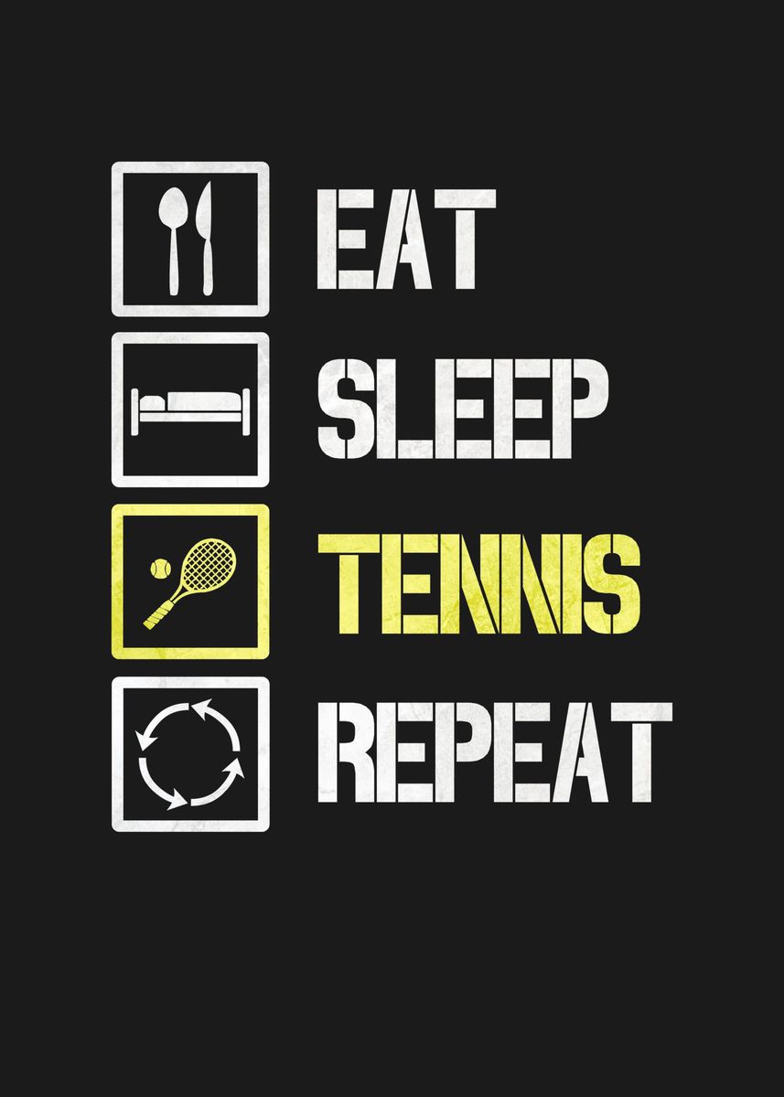 'EAT SLEEP TENNIS REPEAT' Poster, picture, metal print, paint by ...