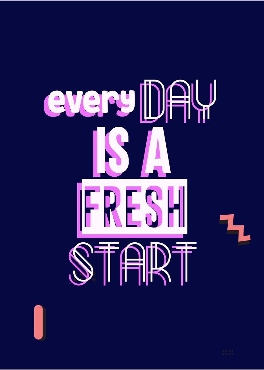 'everyday is a fresh start' Poster, picture, metal print, paint by Daur ...