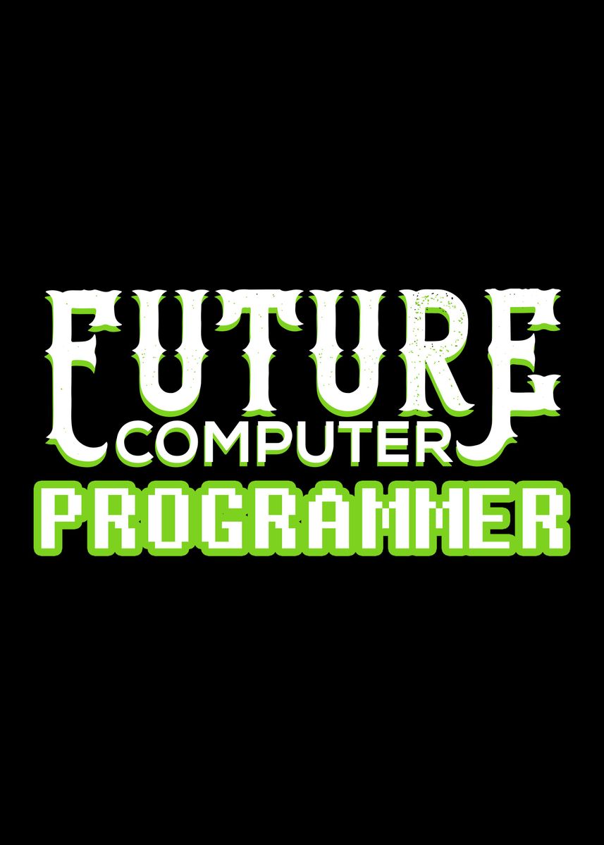 'Future Computer Programmer' Poster by Nasmed | Displate
