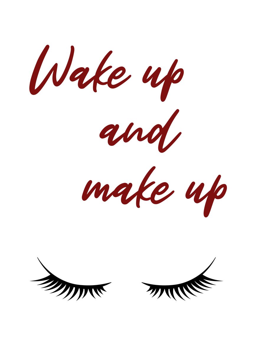 'Wake up and make up' Poster by dkDesign | Displate