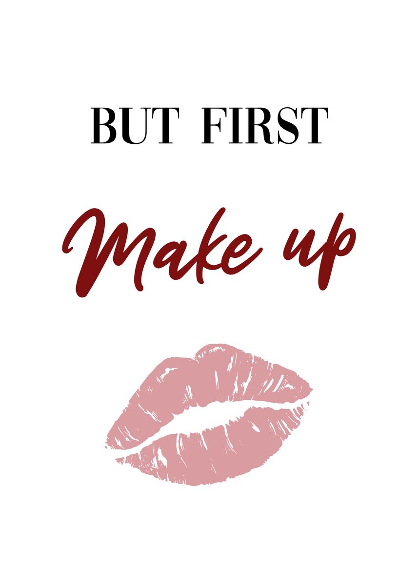 'But First Make Up Lipstick' Poster, picture, metal print, paint by ...