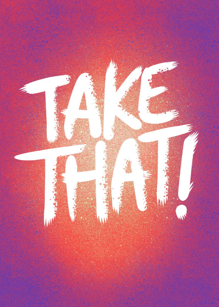 'Take That' Poster, picture, metal print, paint by Danucd | Displate