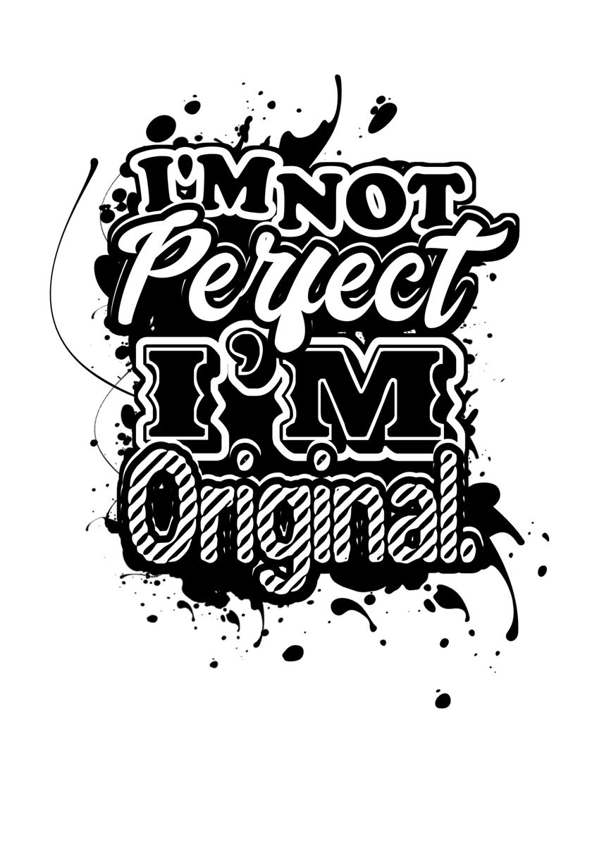 'Motivation Im not Pervect ' Poster, picture, metal print, paint by San ...