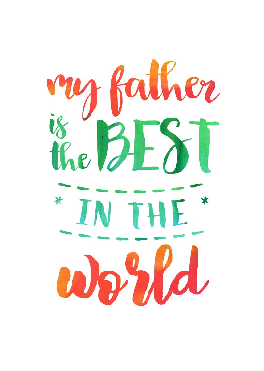 'My father Is the best' Poster, picture, metal print, paint by San ...