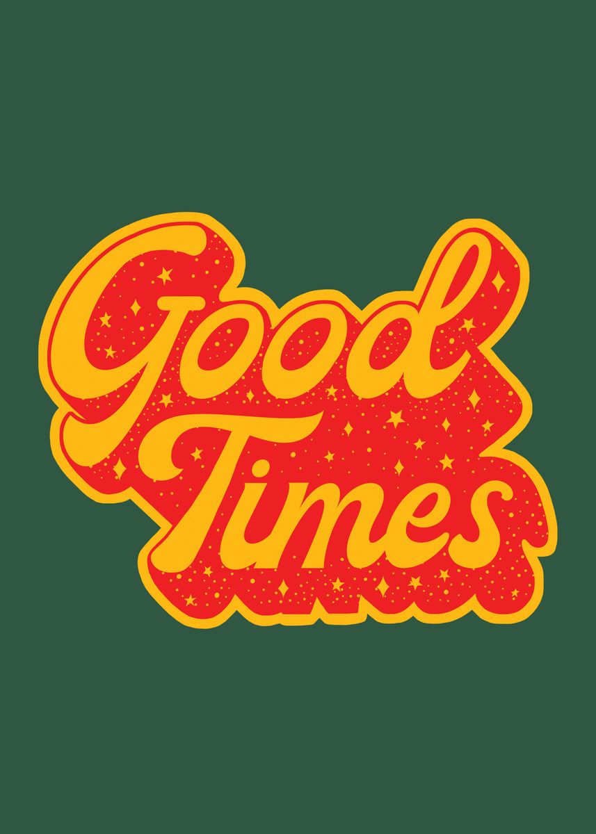 'Good Times Typography ' Poster, picture, metal print, paint by Superr ...