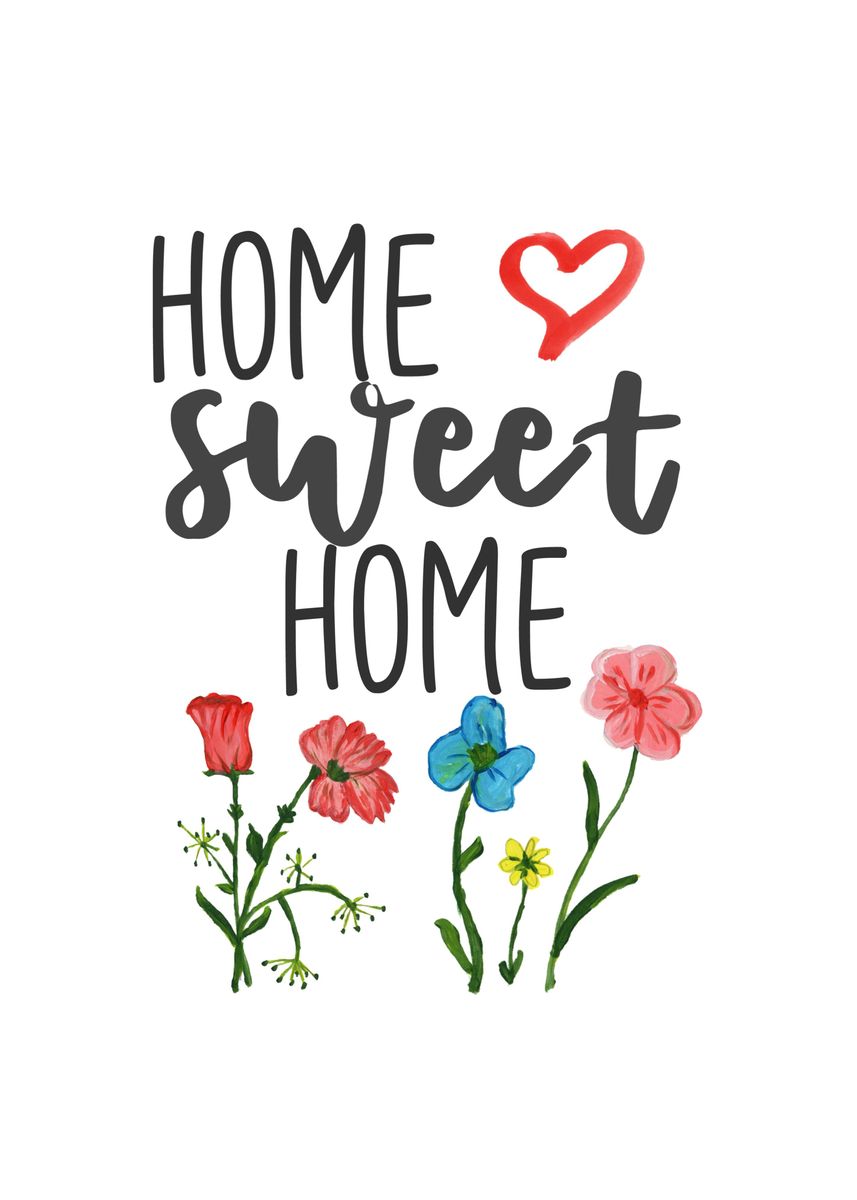 'Home sweet home' Poster, picture, metal print, paint by San Hasan ...