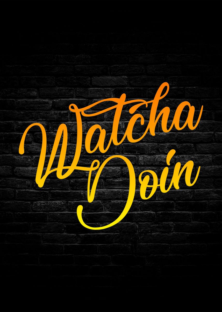 'Watcha Doin' Poster, picture, metal print, paint by Graphix | Displate