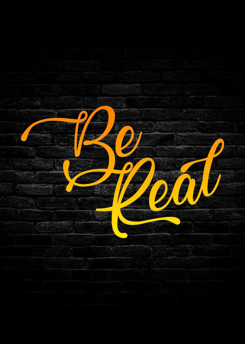 'Be Real' Poster, picture, metal print, paint by Graphix | Displate